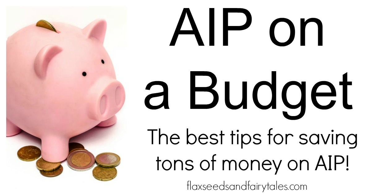 AIP on a Budget - The Best Tips for Eating AIP on the Cheap!