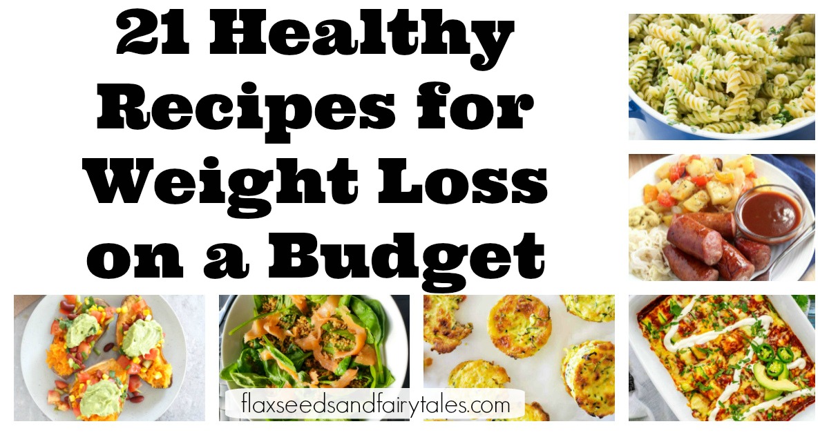 21 Healthy Recipes For Weight Loss On A Budget 21 Healthy Recipes For Weight Loss On A Budget